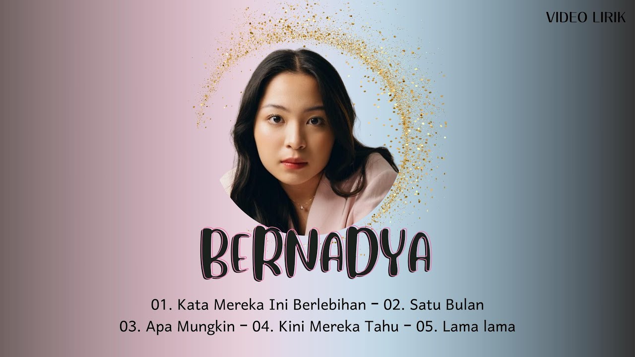 BERNADYA FULL ALBUM VIDEO LIRIK | KATA MEREKA INI BERLEBIHAN - SATU ...