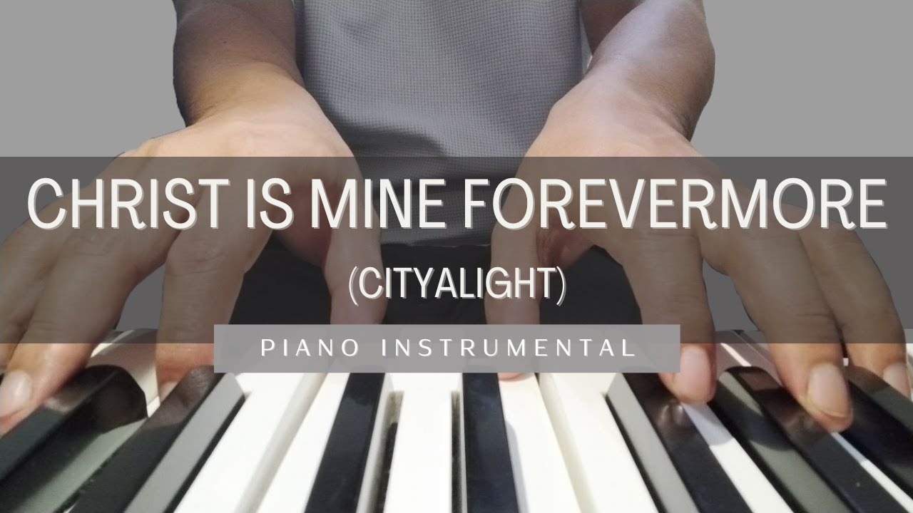 Christ Is Mine Forevermore - Piano Instrumental | With Lyrics - YouTube