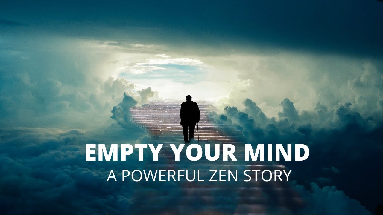 Empty Your Mind - A Powerful Zen Story For Your Life - YouTube