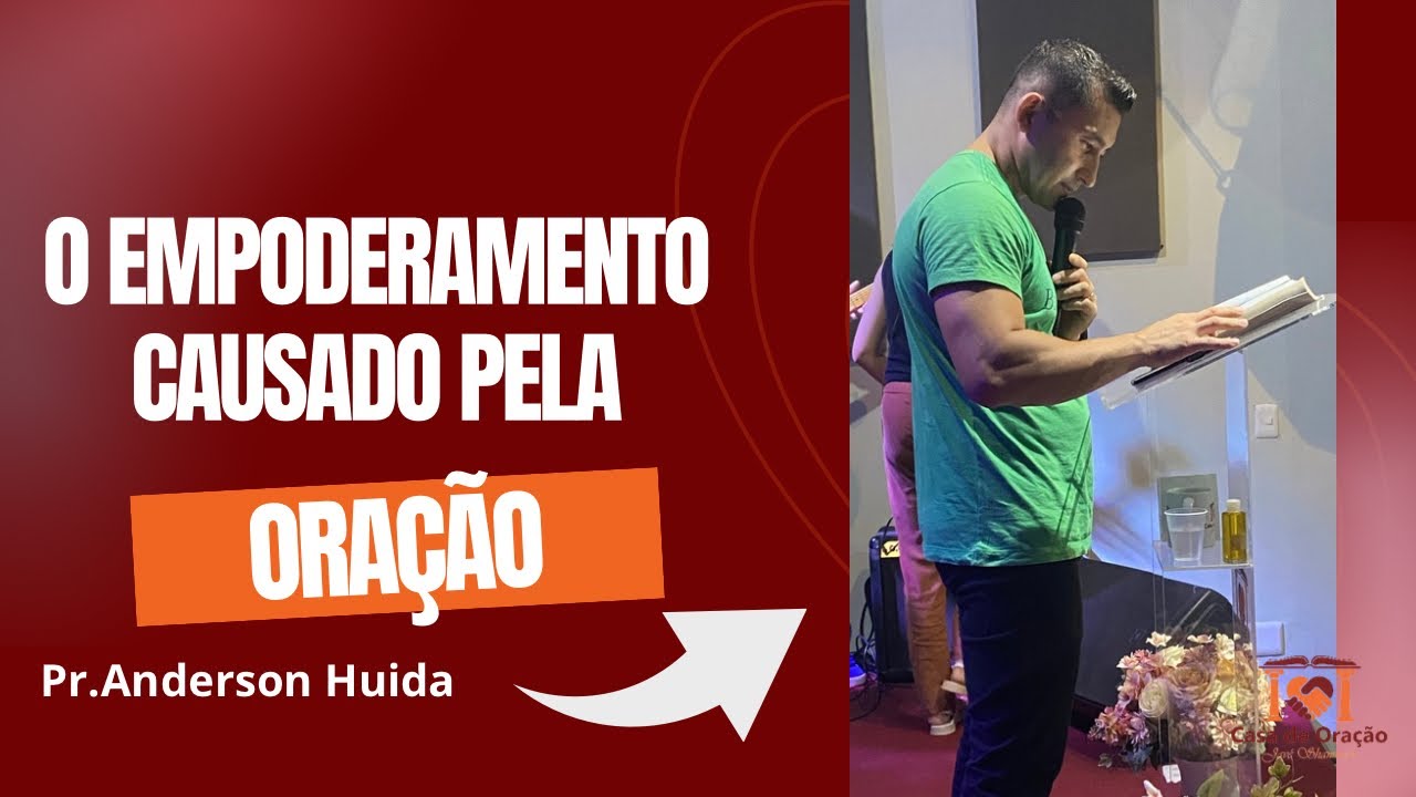 O empoderamento causado pela oração - Pr. Anderson Huida - 26/02/2025 ...