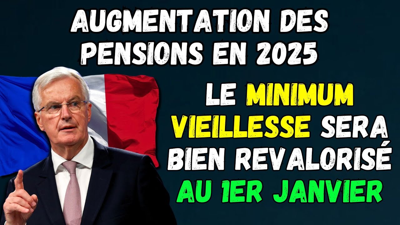 🟢AUGMENTATION DES PENSIONS EN 2025 : LE MINIMUM VIEILLESSE SERA BIEN ...
