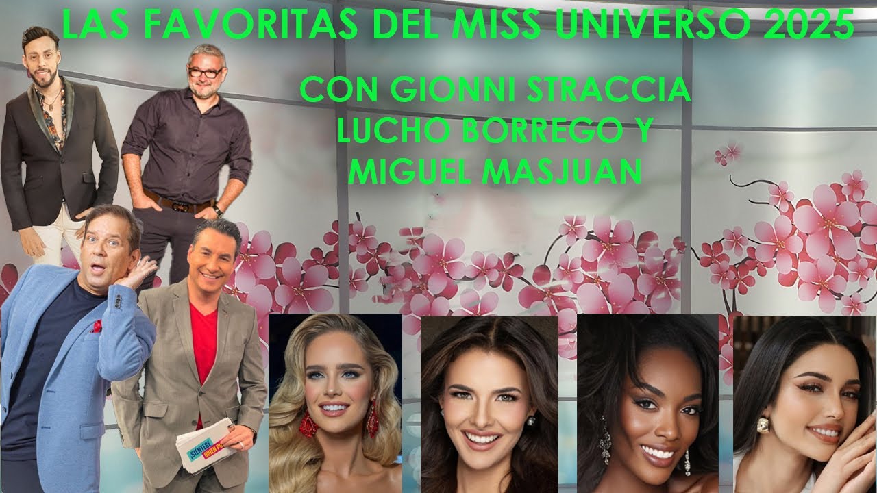 LAS FAVORITAS DEL MISS UNIVERSO 2025 (CON GIONNI STRACCIA, LUCHO ...