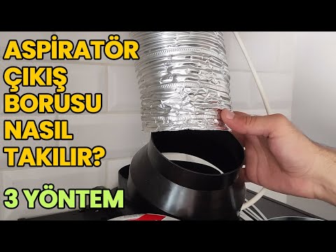 Aspiratör Çıkış Borusu Nasıl Takılır? 3 Bağlantı Yöntemi - En Garanti Yöntem