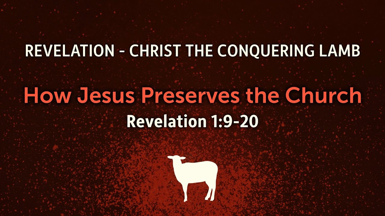 Revelation - Christ the Conquering Lamb: How Jesus Preserves the Church ...