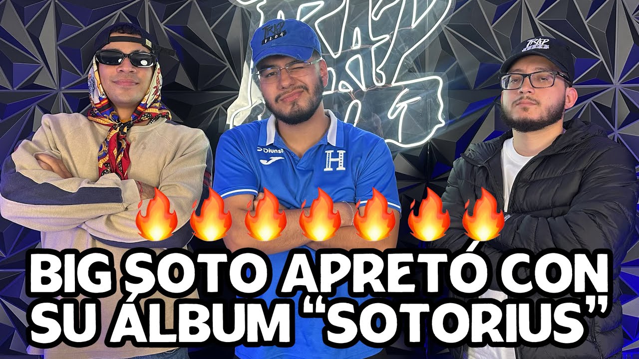 REACCIONANDO AL ÁLBUM "SOTORIUS" DE BIG SOTO || PARTE 1 | TRAPVLOG ...