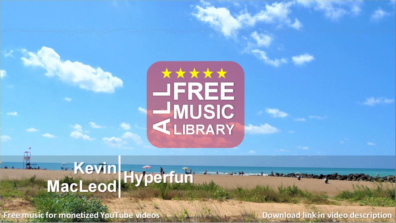 All Free Music Library | Hyperfun - Kevin MacLeod - YouTube