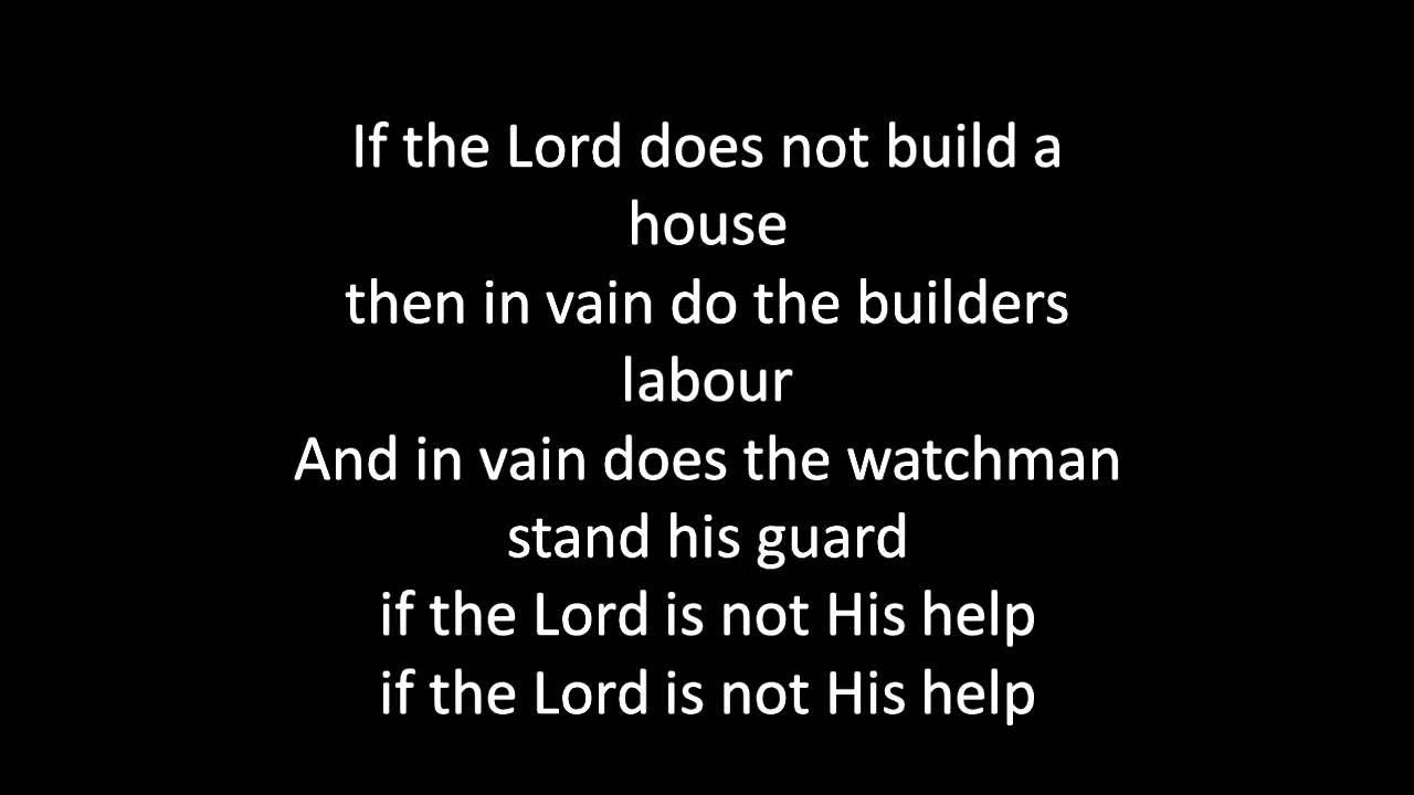 If the Lord does not build (with lyrics) - YouTube