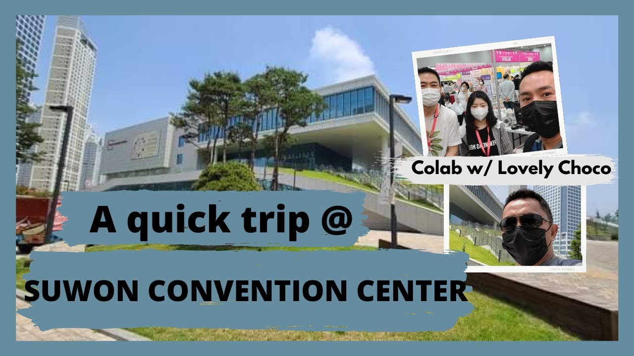 A Quick trip @Suwon Convention center/Colab with Lovely Choco - YouTube