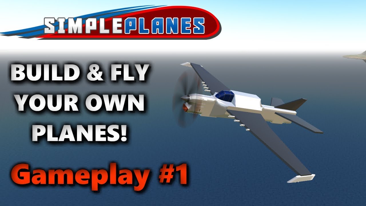 BUILD AND FLY YOUR OWN PLANES! - SimplePlanes Gameplay #1 - YouTube