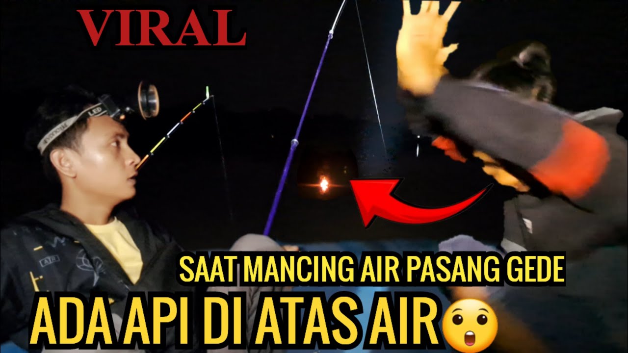 VIRAL SAAT MANCING UDANG GALAH DI SUNGAI SERAYU ADA API DI ATAS AIR ...