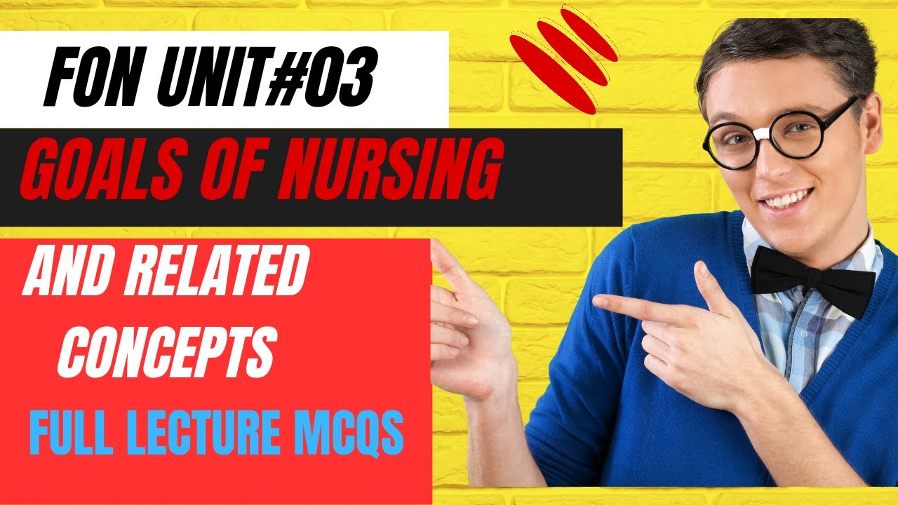 FON-Unit#03 Goals of Nursing And Related Concepts/BsN 1st-Semester ...