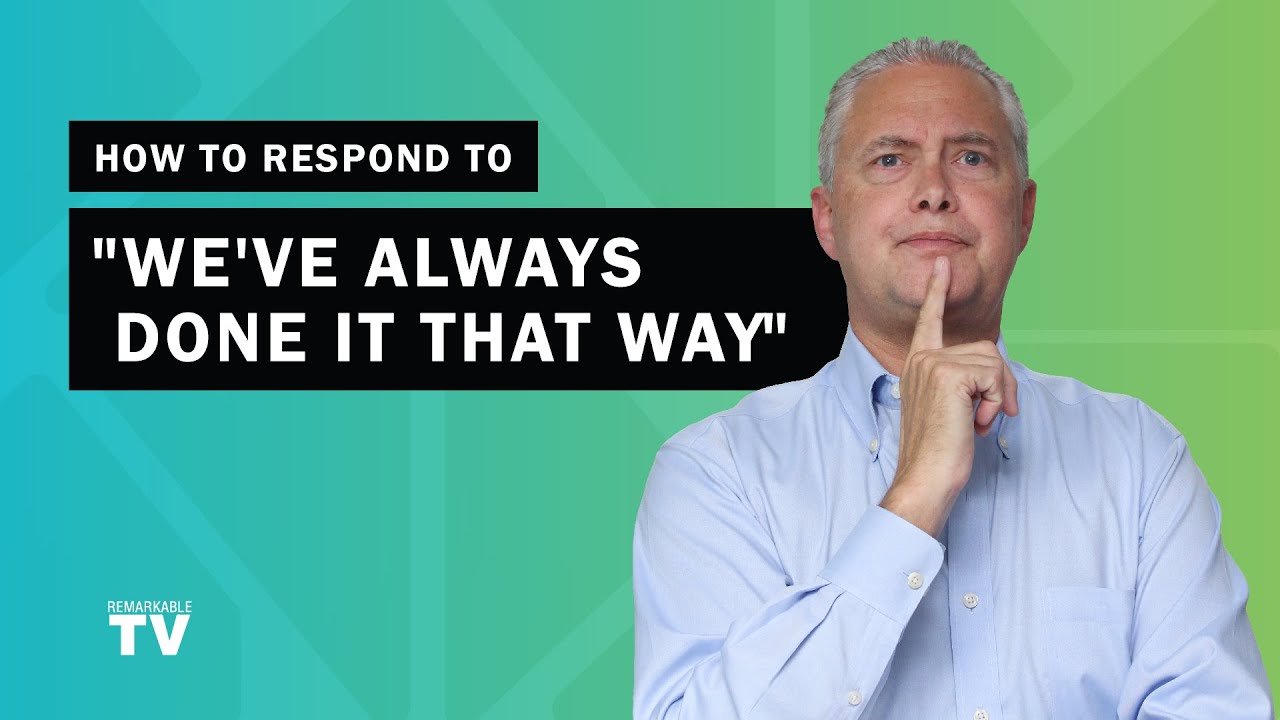 How to Respond to "We've Always Done it That Way" - YouTube