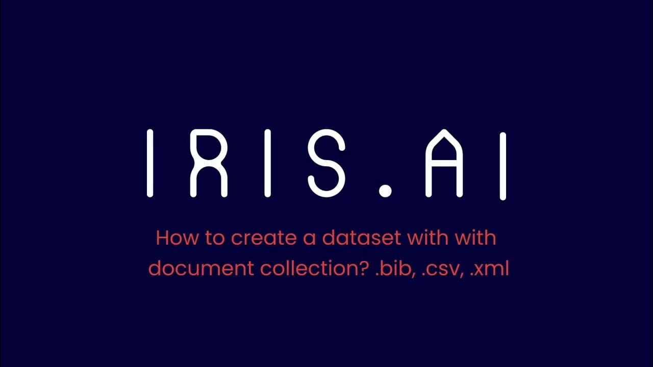 How to create a dataset with document collection? .bib, .csv, .xml | Iris.ai Researcher ...