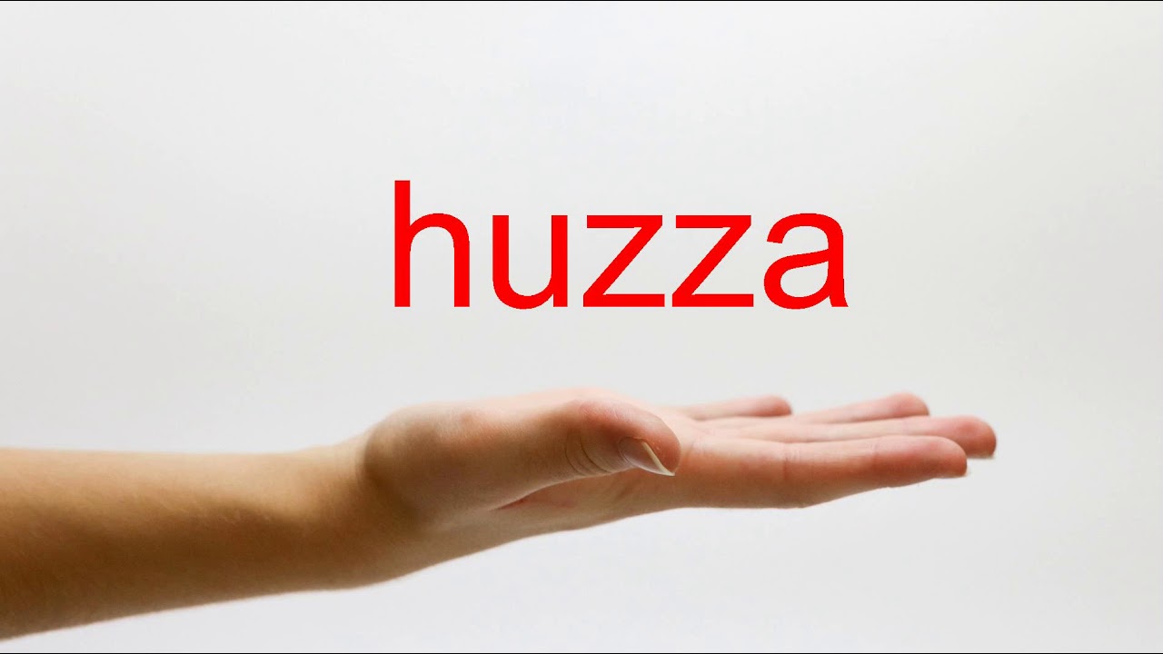 How to Pronounce huzza - American English - YouTube