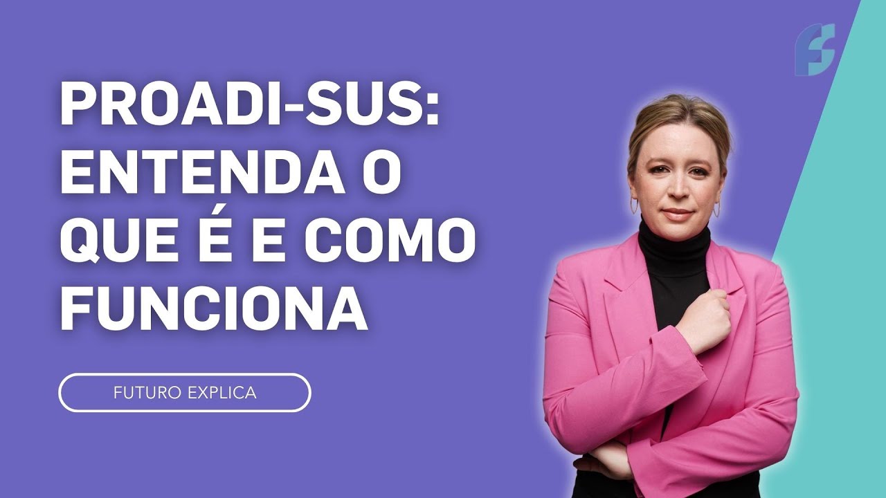 PROADI-SUS: entenda o que é e como funciona — Futuro Explica - YouTube