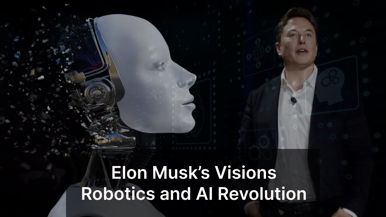 Elon Musk’s Visions Robotics and AI Revolution - YouTube