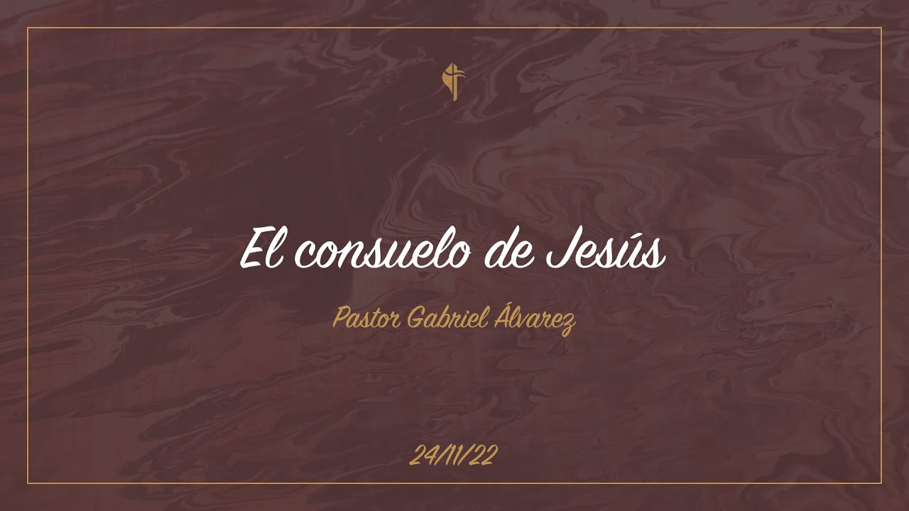 El consuelo de Jesús | Pastor Gabriel Álvarez - YouTube