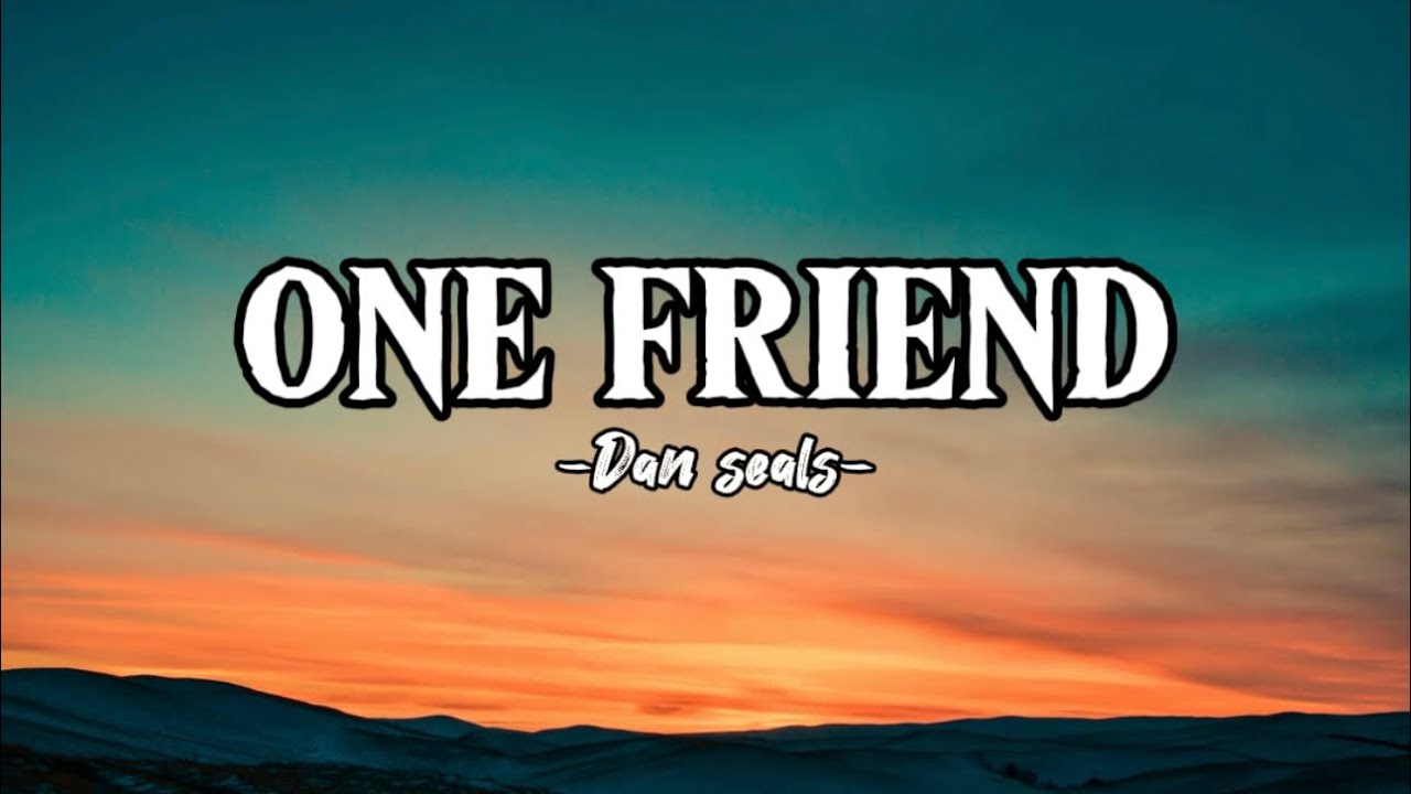 One Friend ( Dan Seals ) Lyrics - YouTube