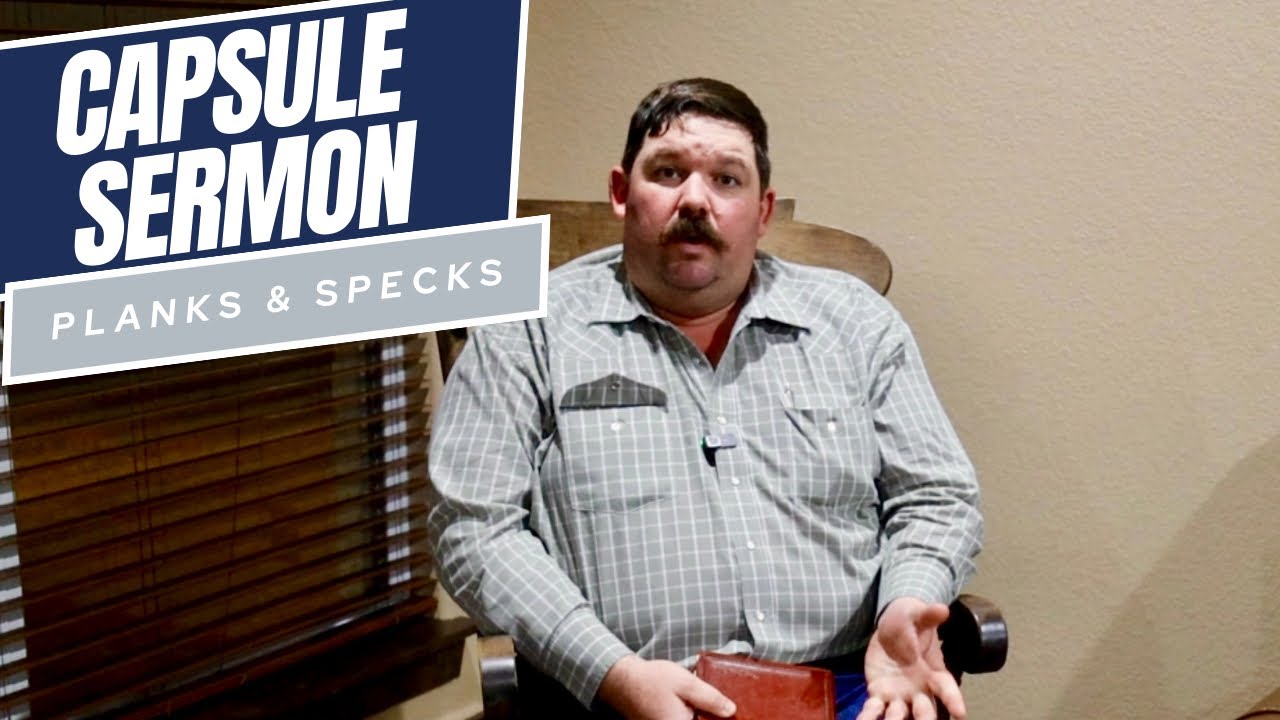 Capsule Sermon: Planks & Specks | Bar 7 Ranch - YouTube