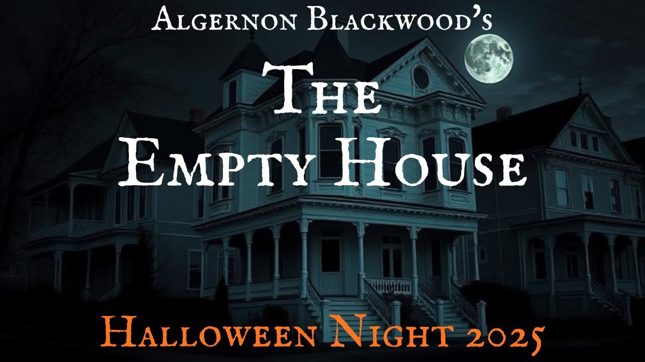 Algernon Blackwood's The Empty House | Halloween Night 2025 - YouTube