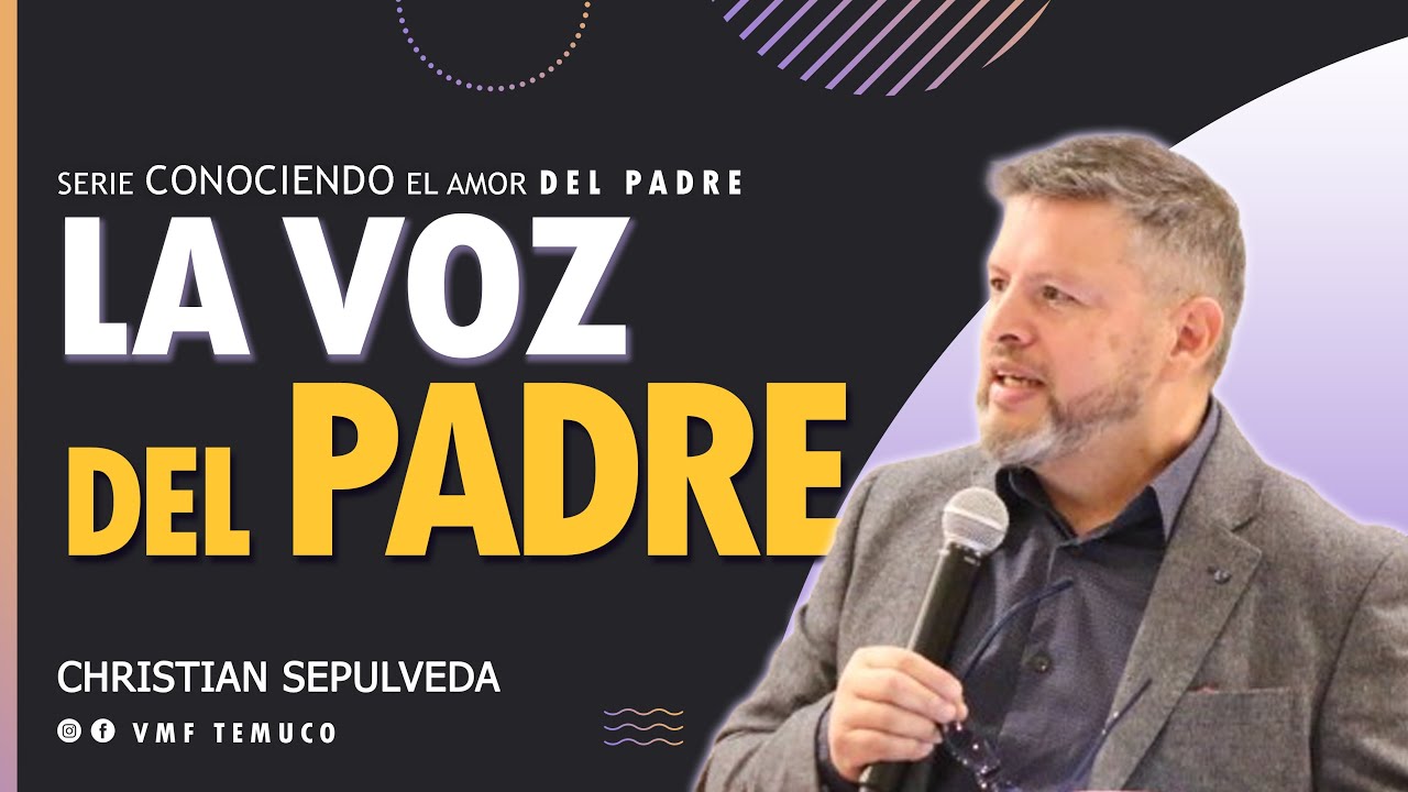 LA VOZ DEL PADRE - CHRISTIAN SEPULVEDA - Serie Conociendo el Amor del ...