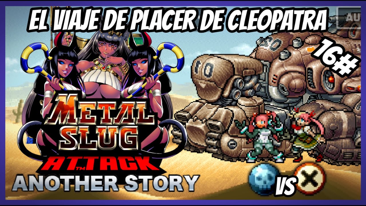 Metal Slug Attack - Another Story AI 03# - Cap 16# | "El Viaje De ...