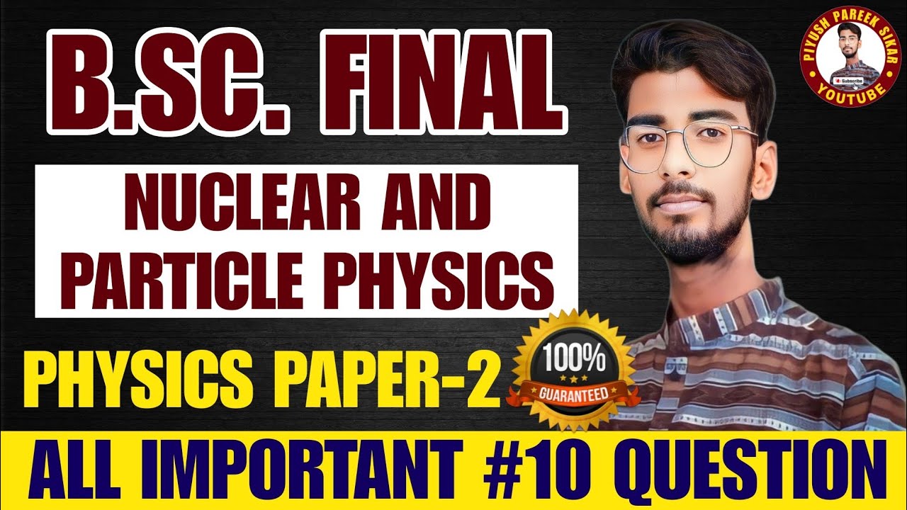 NUCLEAR & PARTICLE PHYSICS । B.SC. FINAL YEAR PHYSICS PAPER-2।।TOP #10 ...