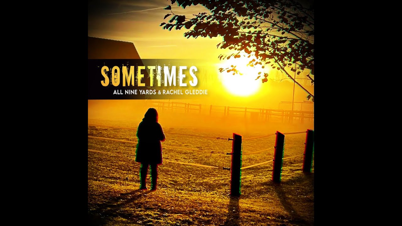 SOMETIMES - All Nine Yards & Rachel Gleddie - YouTube Music
