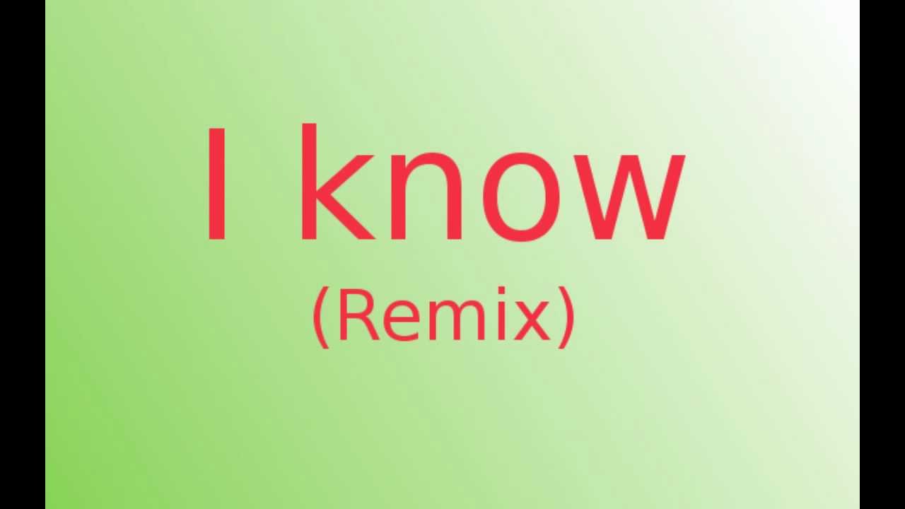 I know (Remix) - YouTube