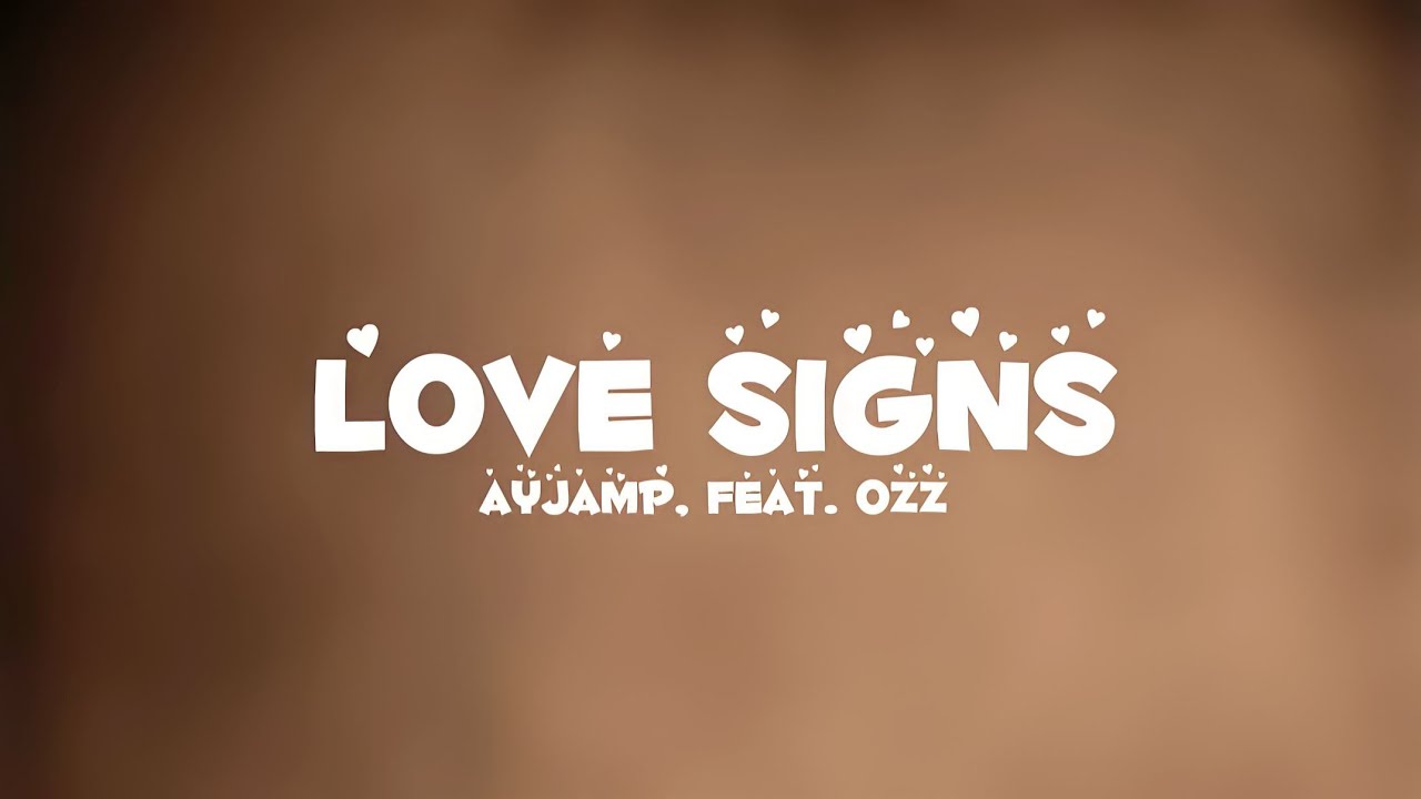 LOVE SIGNS - @ayejamp (feat. Ozz) lyrics video - YouTube