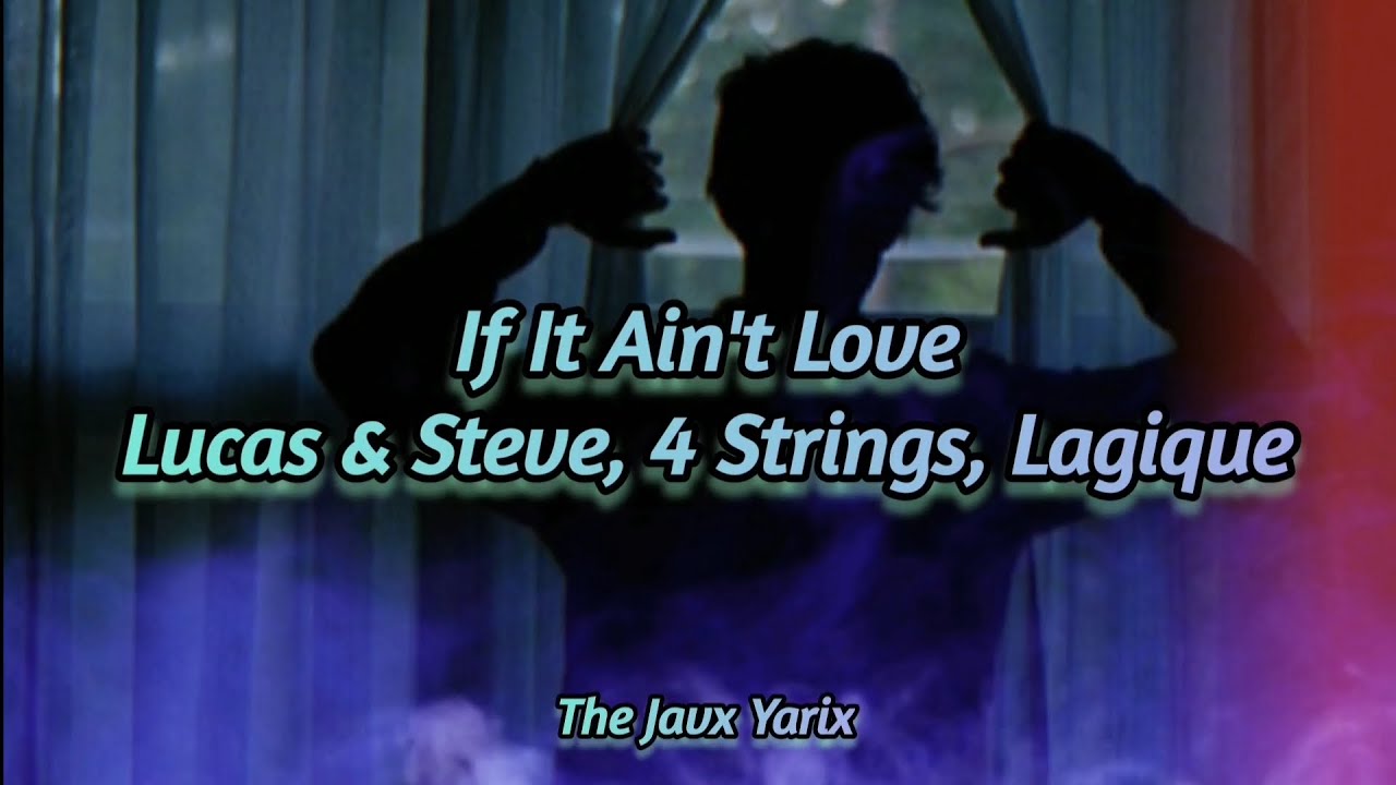 Lucas & Steve X 4 Strings - If It Ain't Love (feat. Lagique ...