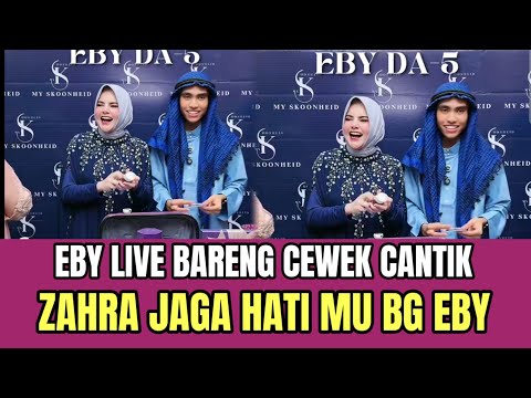 Eby Live Bareng Cewek Cantik, Zahra Jaga Hati Mu Bg Eby!