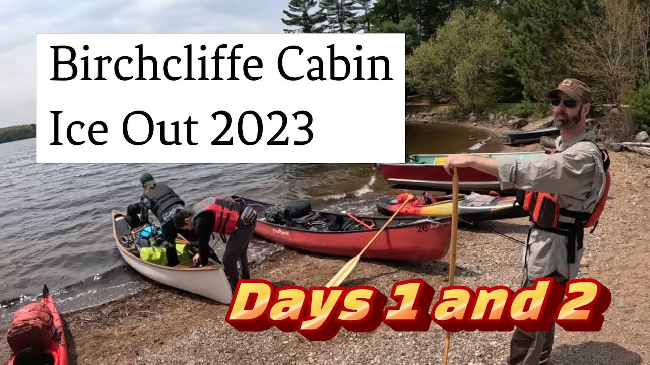 Algonquin Park, Birchcliffe Cabin Ice Out 2023 - Days 1 and 2 of 9 ...