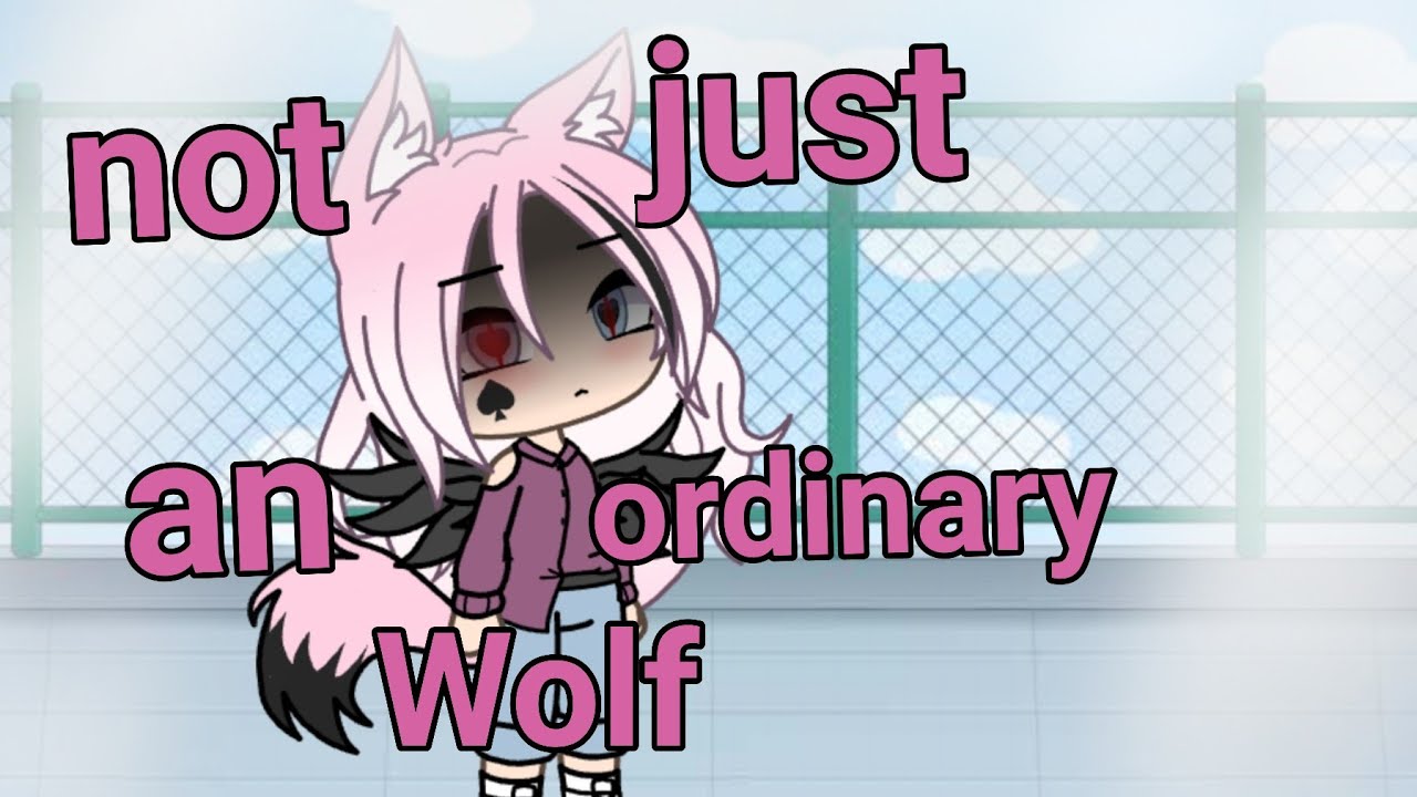 not just an ordinary wolf|| part 4(final)||glmm - YouTube