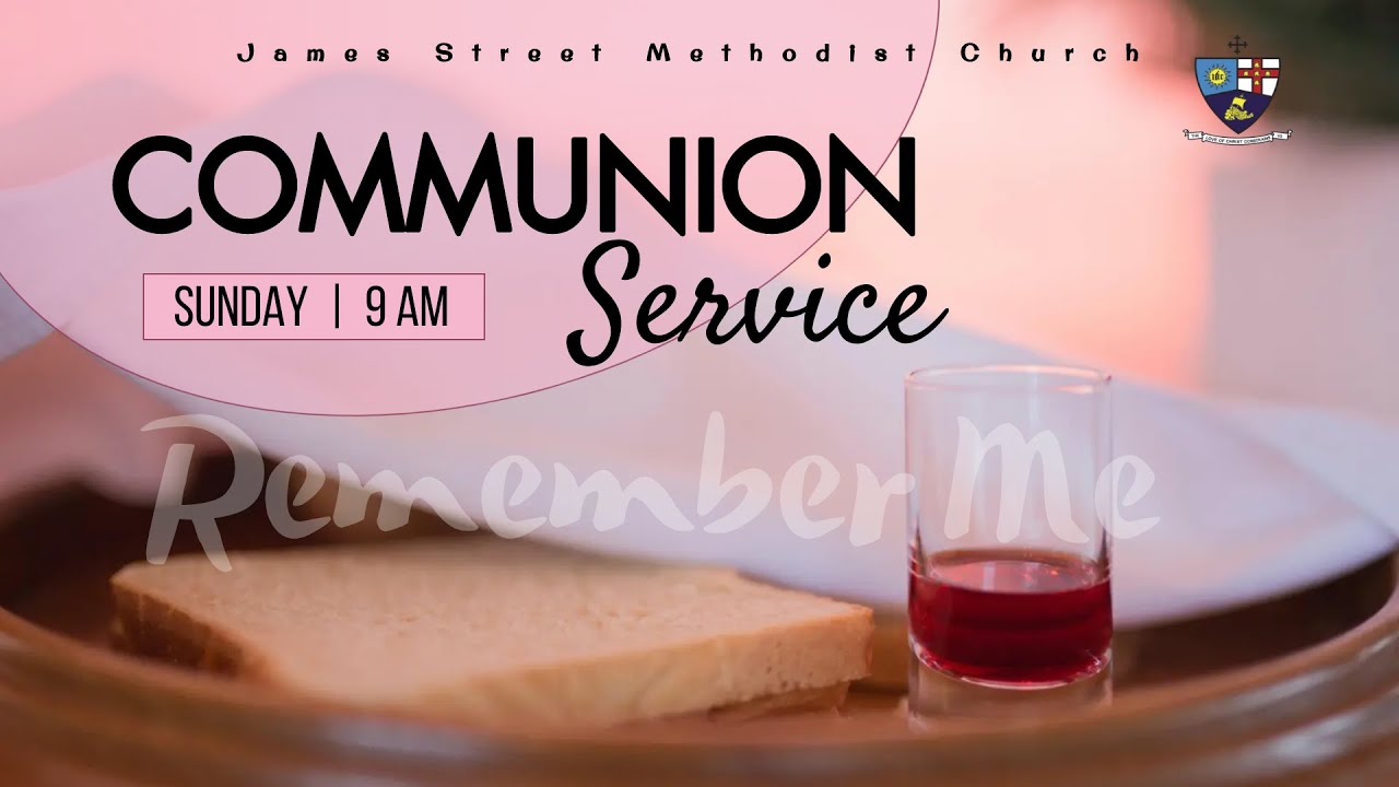 Communion Service - 3 March 2024 - James Street Methodist Church ...