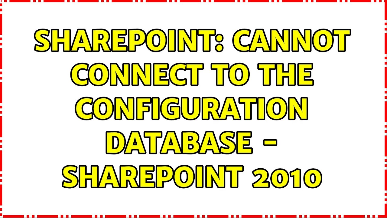 Sharepoint Cannot Connect To The Configuration Database Sharepoint