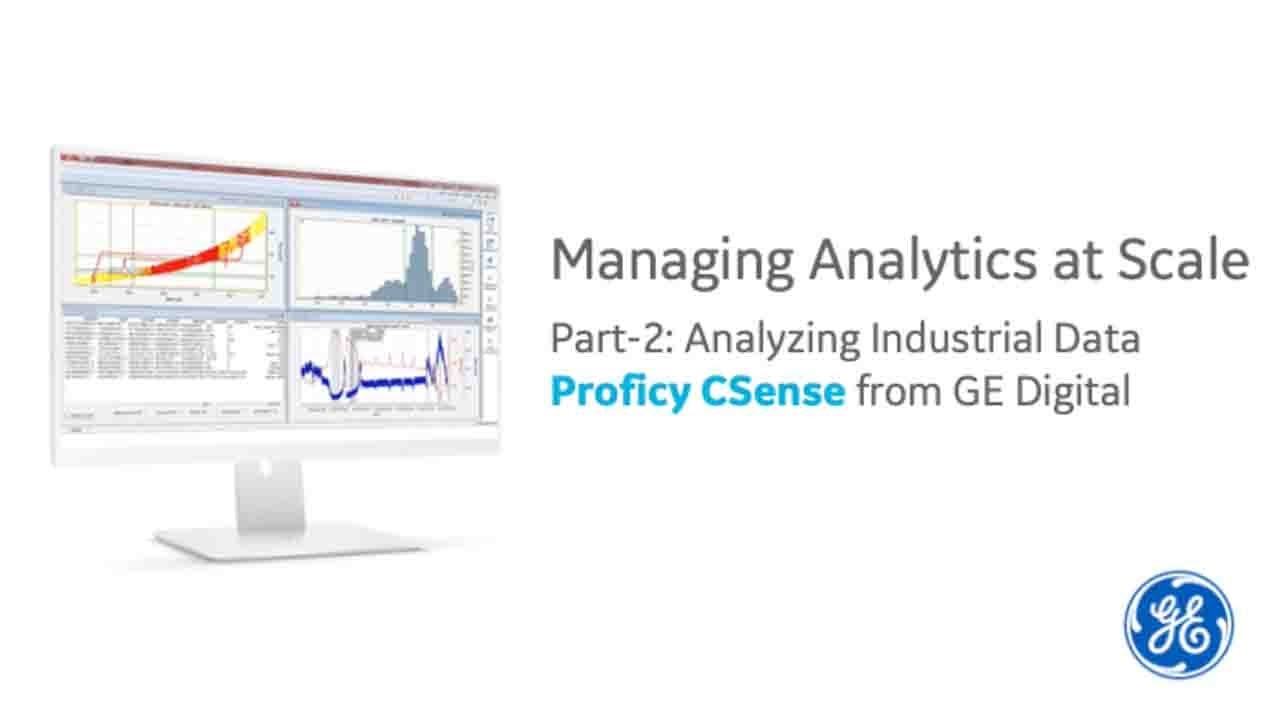 Proficy CSense Managing Analytics at Scale: Analyzing Industrial Data ...