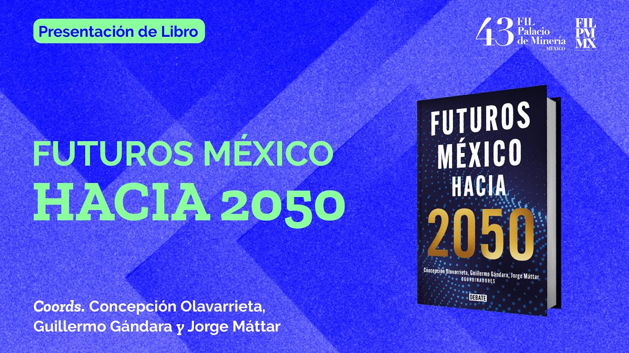 FUTUROS MÉXICO HACIA 2050 - YouTube