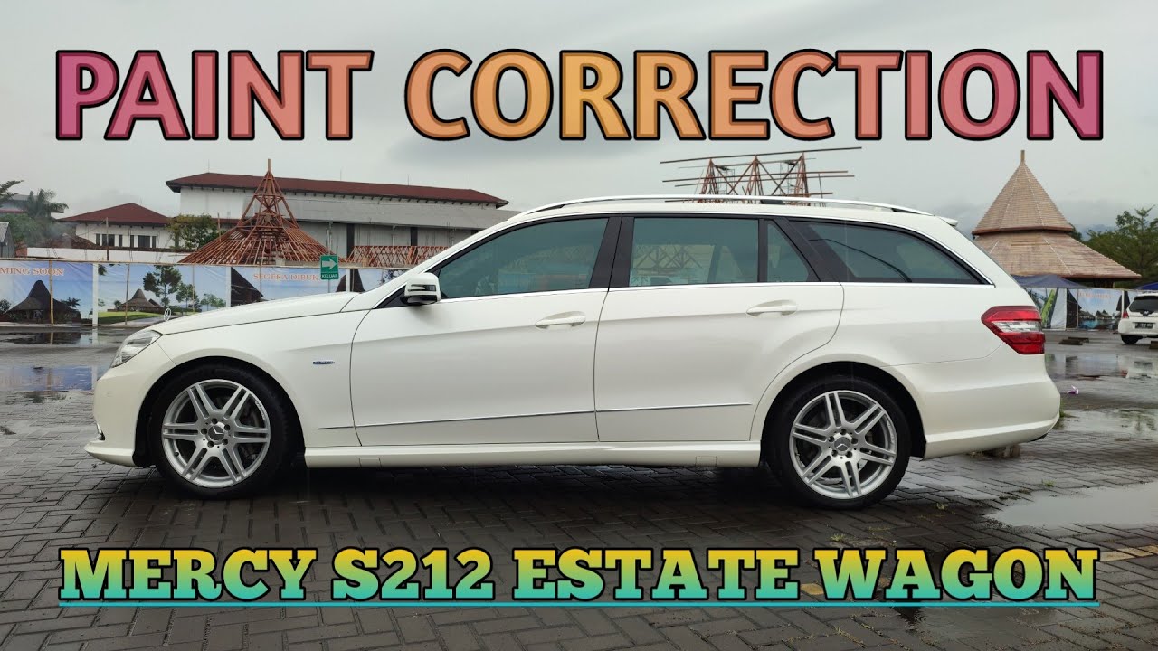 KEMBALI KINCLONG !!! PAINT CORRECTION MERCY WAGON S212 ESTATE !! - YouTube