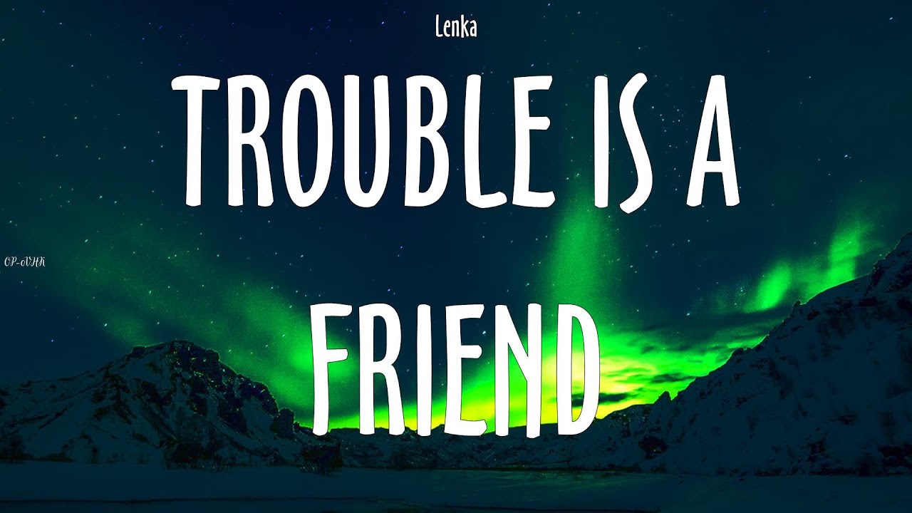 Lenka ~ Trouble Is A Friend # lyrics - YouTube