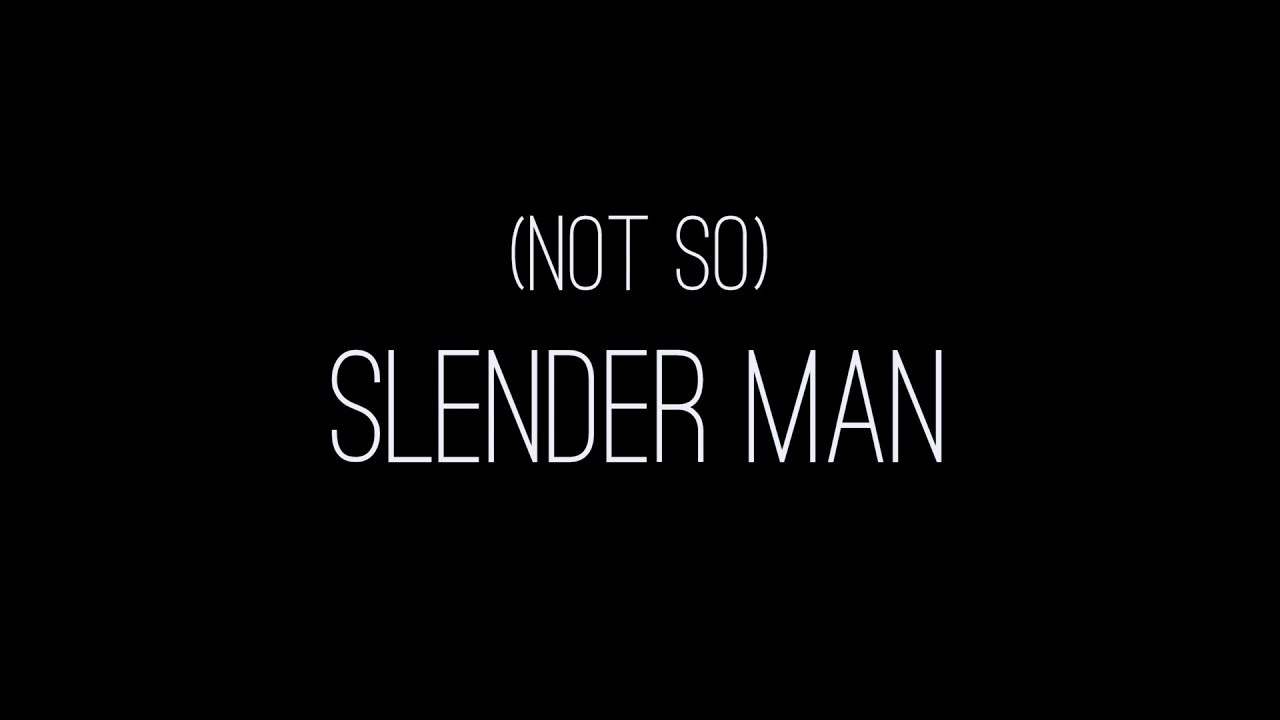 (Not So) Slender Man - YouTube