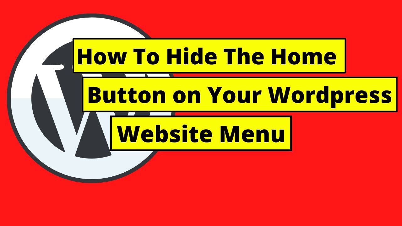 How To Hide Home Button In Wordpress Website Menu YouTube How To Hide Home Button In Wordpress Website Menu YouTube
