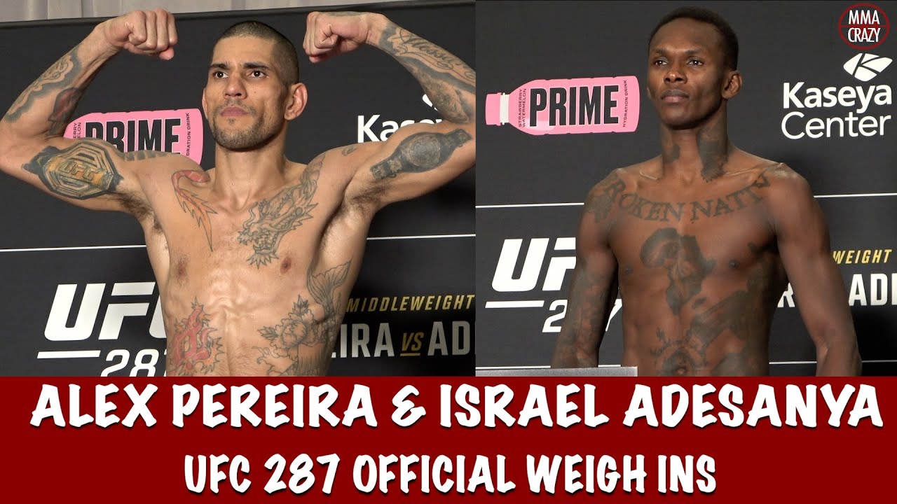 UFC 287 Official Weigh Ins Alex Pereira Israel Adesanya YouTube