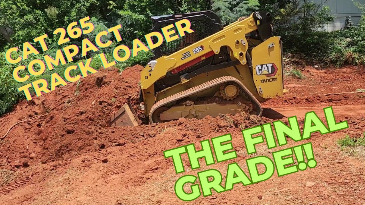 Cat 265 Compact Track Loader In Action!! The Final Grade!! - YouTube