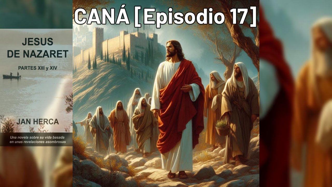 CANÁ [JESÚS DE NAZARET] [EPISODIO 17] - YouTube