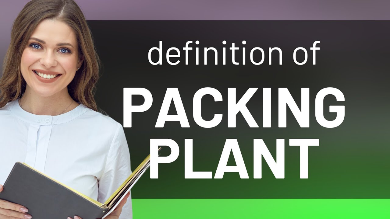 Packing plant • what is PACKING PLANT definition - YouTube