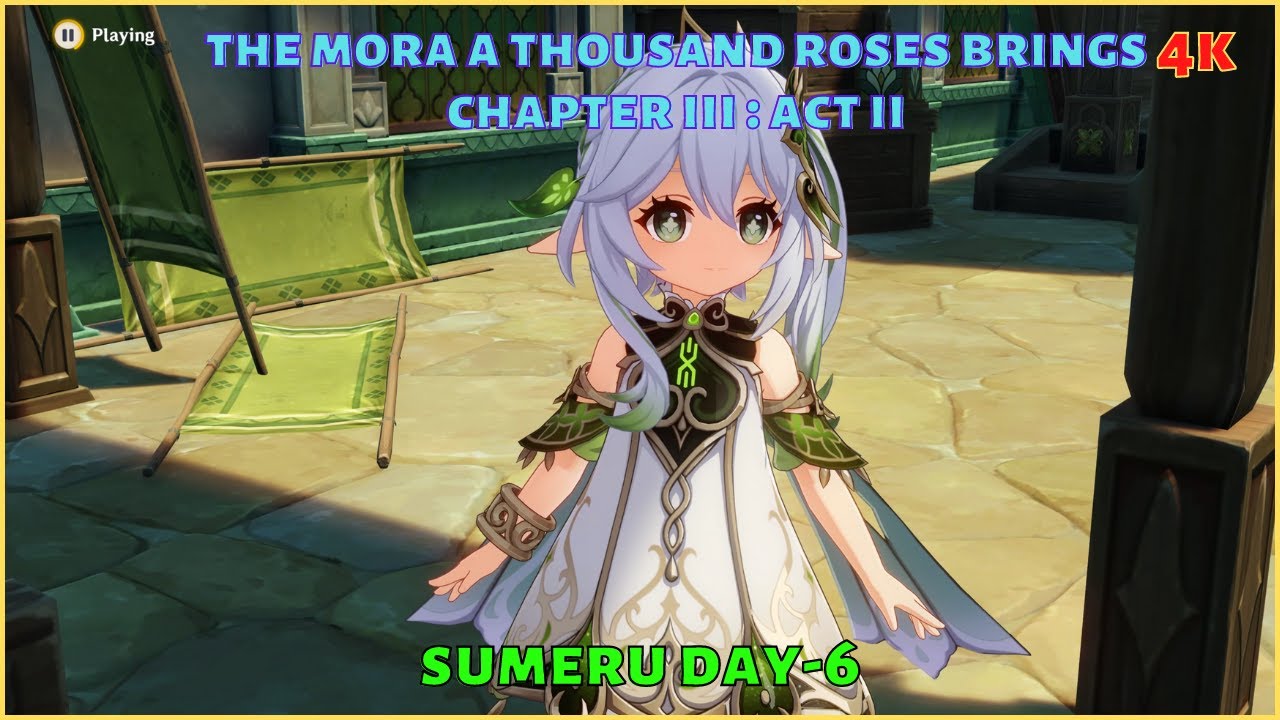 THE MORA A THOUSAND ROSES BRINGS | CHAPTER 3 ACT 2 | SUMERU DAY 6 | GENSHIN IMPACT - YouTube