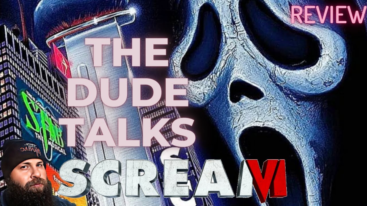 The Dude Talks Scream 6 (2023) - Spoiler Free/Spoiler Review & Thoughts - YouTube