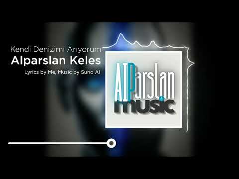 Alparslan Keleş - Kendi Denizimi Arıyorum | AI Music🎵