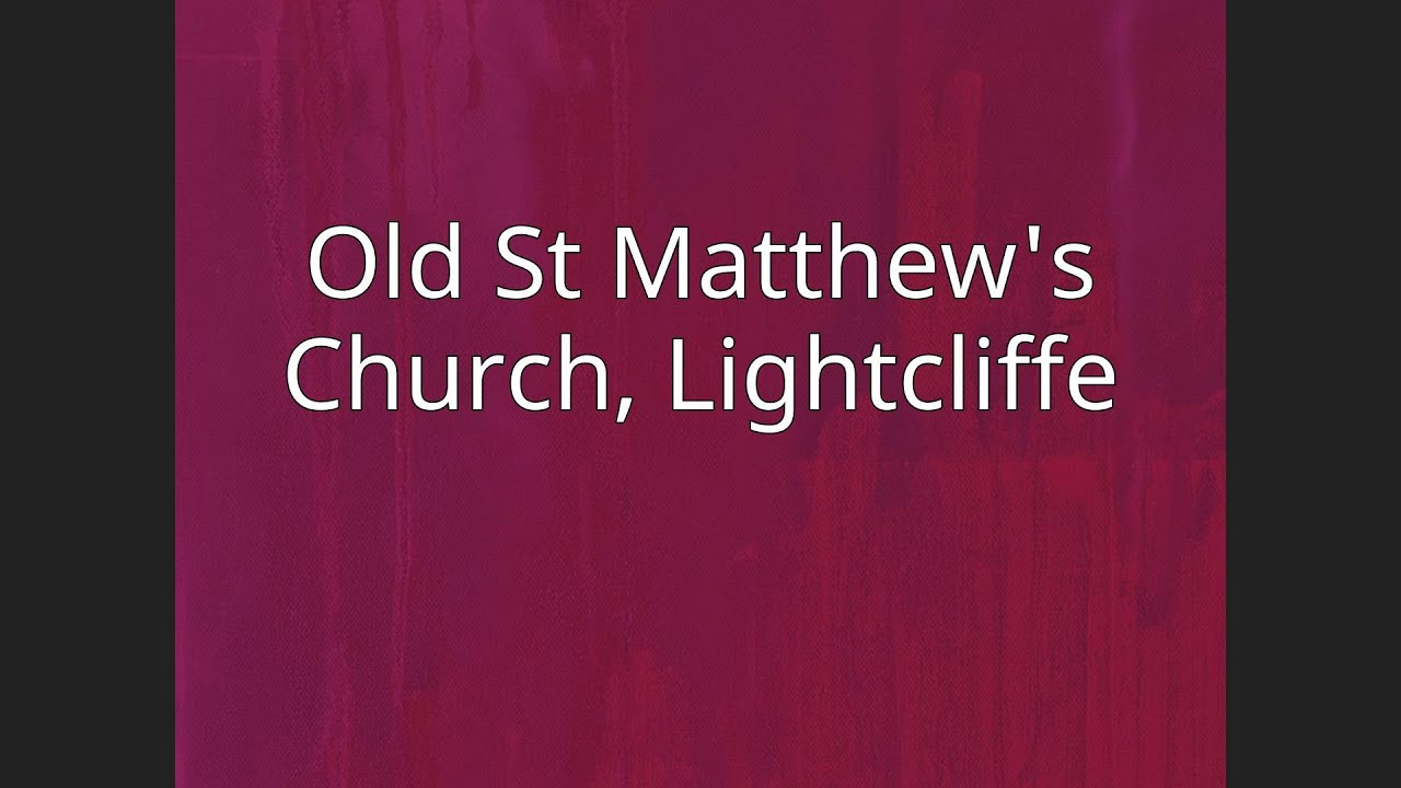 Old St Matthew's Church, Lightcliffe - YouTube